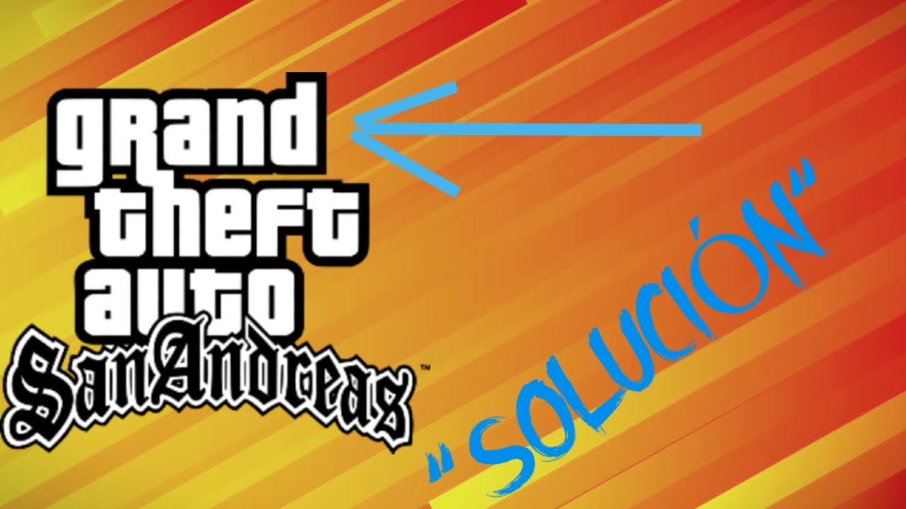 SOLUCION AL ERROR DE GTA SA SE TRABA O CRASHEA Y TIENES QUE REINICIAR ...
