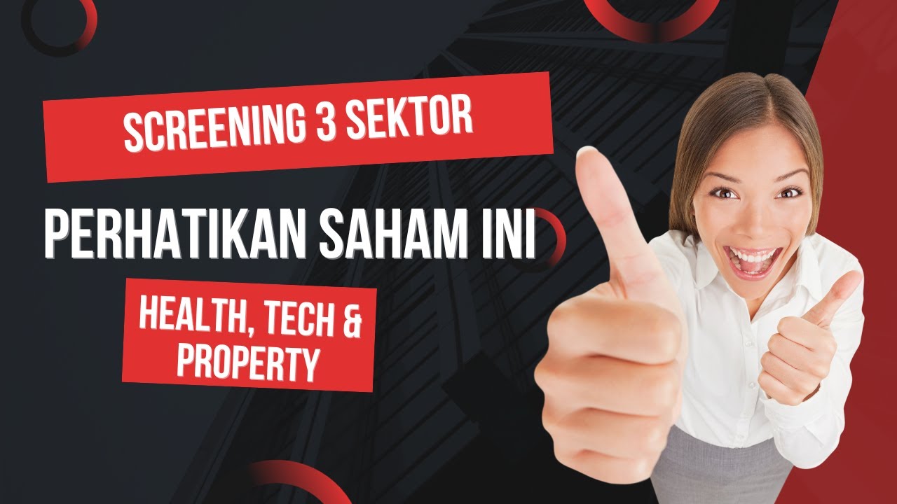 Screening 3 sektor Saham, Health, Techno dan Property - YouTube