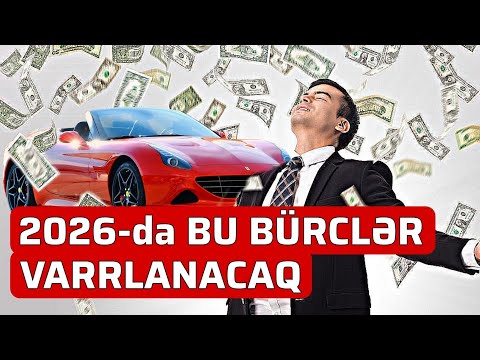 Bu BÜRCLƏR BU İL VARLANACAQ