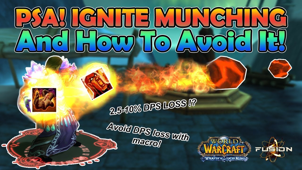 PSA - Ignite Munching is in WotLK! Huge DPS Loss - Use WA/macro to get ...