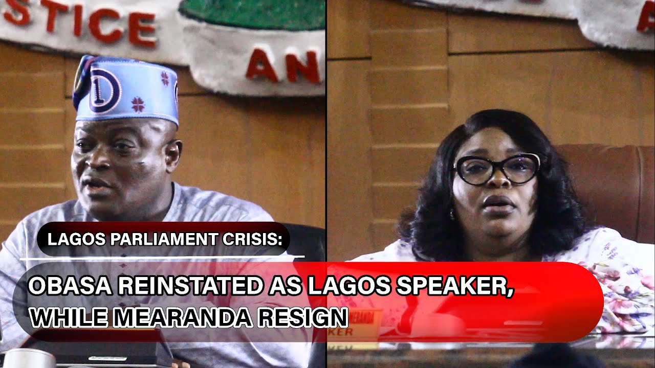 LAGOS PARLIAMENT CRISIS: OBASA REINSTATED AS LAGOS SPEAKER, WHILE ...