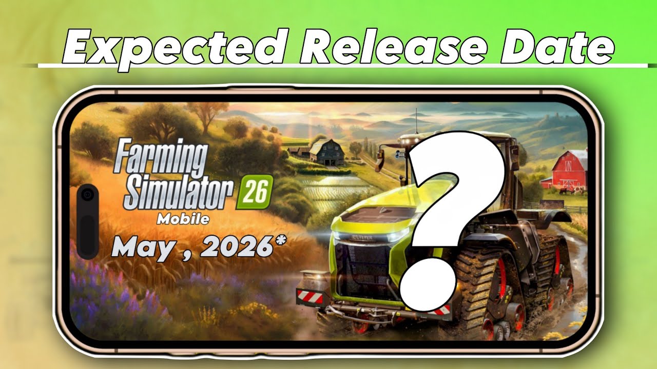 When is Farming Simulator 26 Coming Out? Mobile Version Expected ...