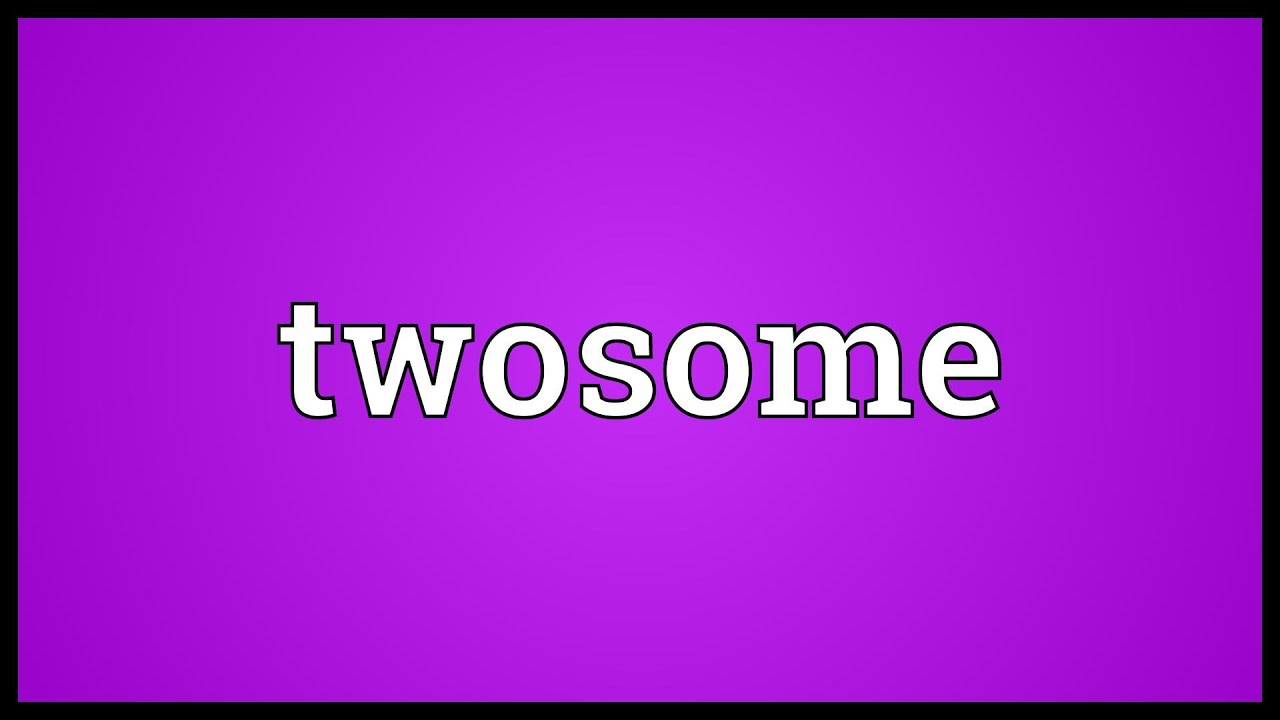 Twosome Meaning YouTube twosome-meaning-youtube