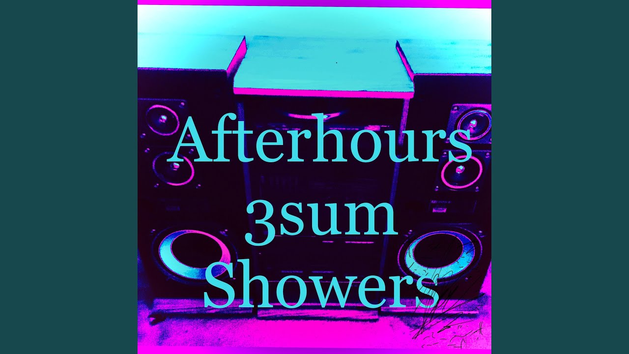AfterHours 3sum Showers - YouTube