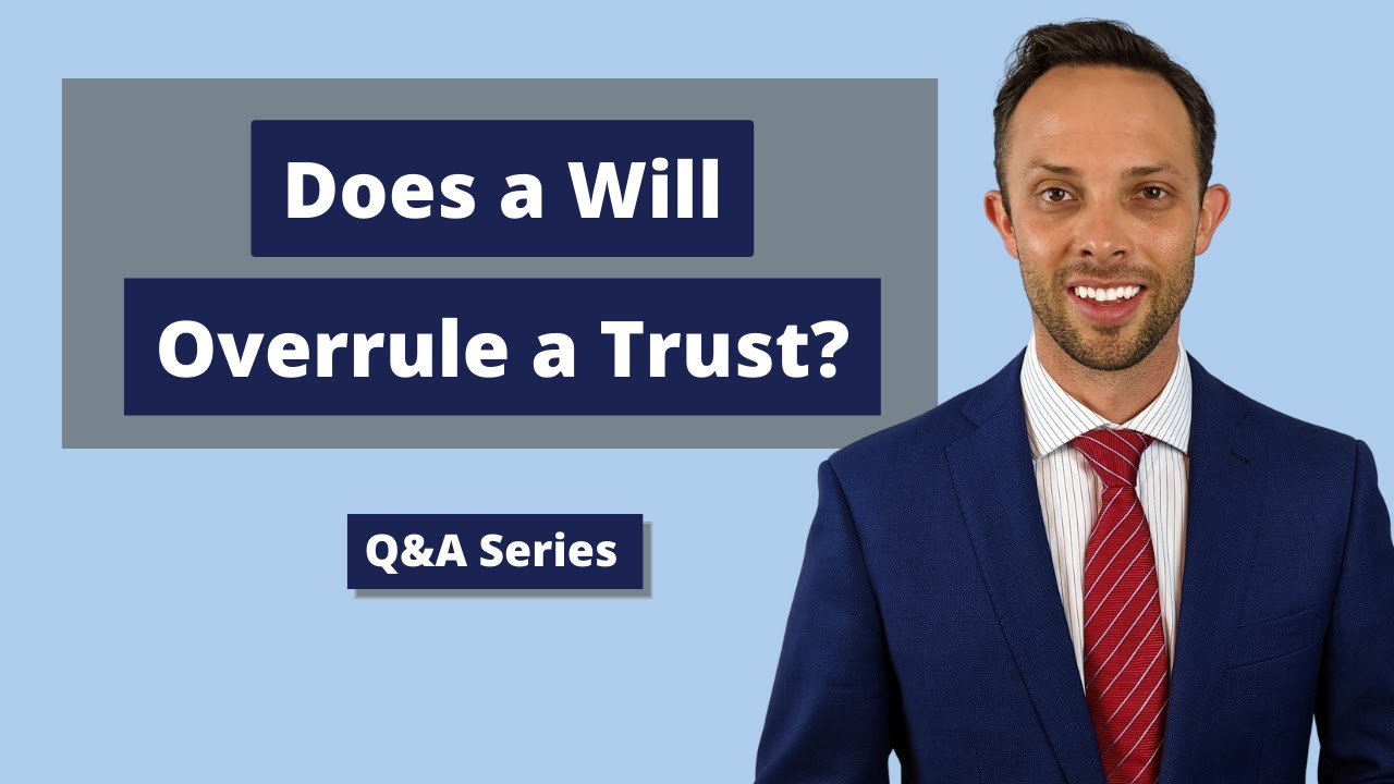Does A Will Overrule A Trust Attorney Answers Estate Planning does-a-will-overrule-a-trust-attorney-answers-estate-planning