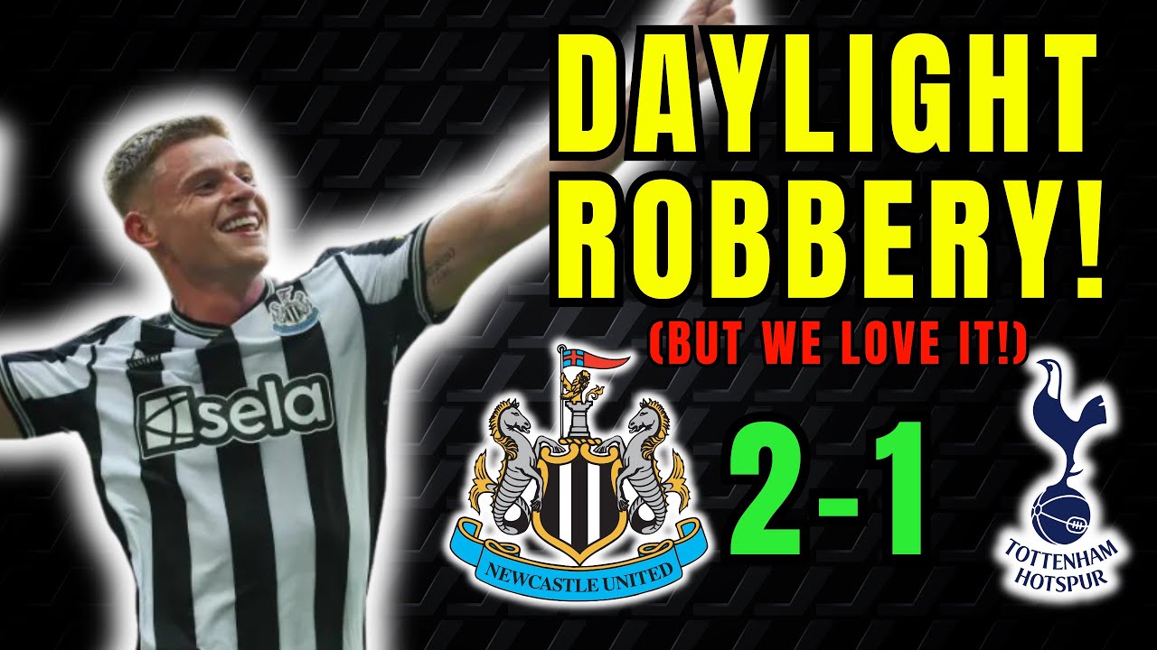 Newcastle 2-1 Spurs | Incredible Win For NUFC (even if it was a bit ...
