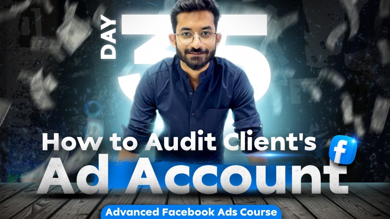#35 How to Audit any Ad account of any Client - My Way You can use ...