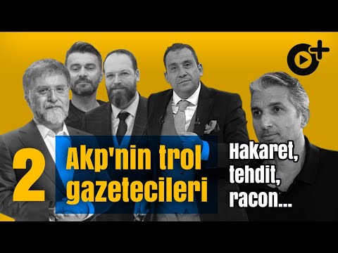 AKP'nin trol gazetecileri: Bölüm 2