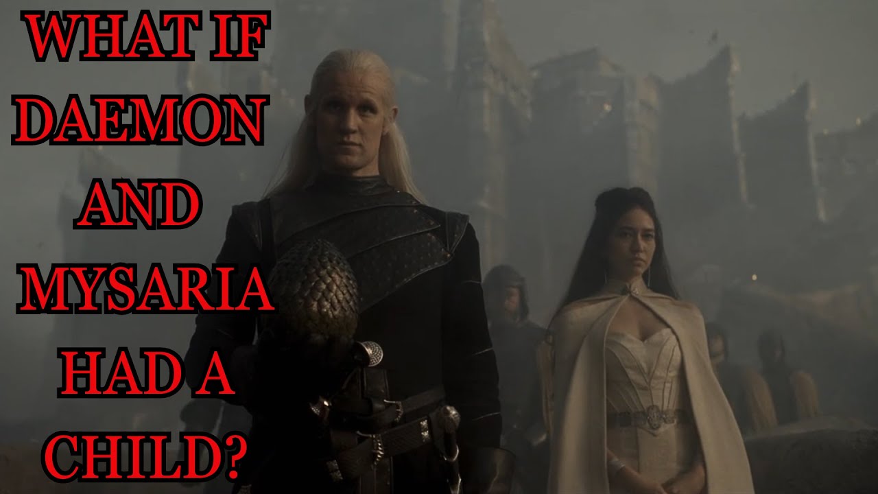 What If Daemon and Mysaria Had A Child? (House Of The Dragon) - YouTube