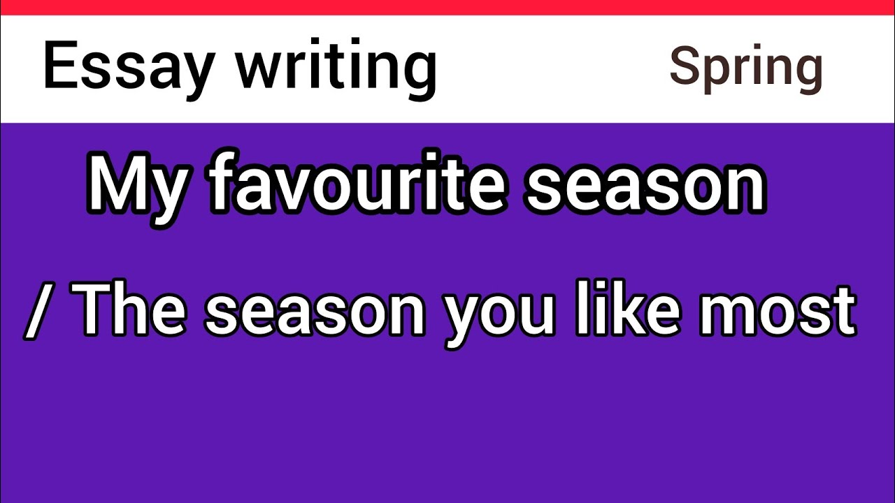 Essay Writing on My Favourite Season | The Season You Like Most ...
