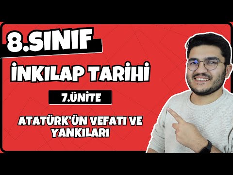 8.Sınıf İnkılap Tarihi 7.Ünite Atatürk'ün Vefatı ve Yankıları