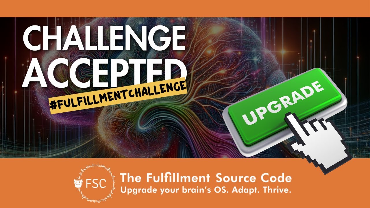Accept the #FulfillmentChallenge: Upgrade your brain's OS | Fulfillment Source Code - YouTube
