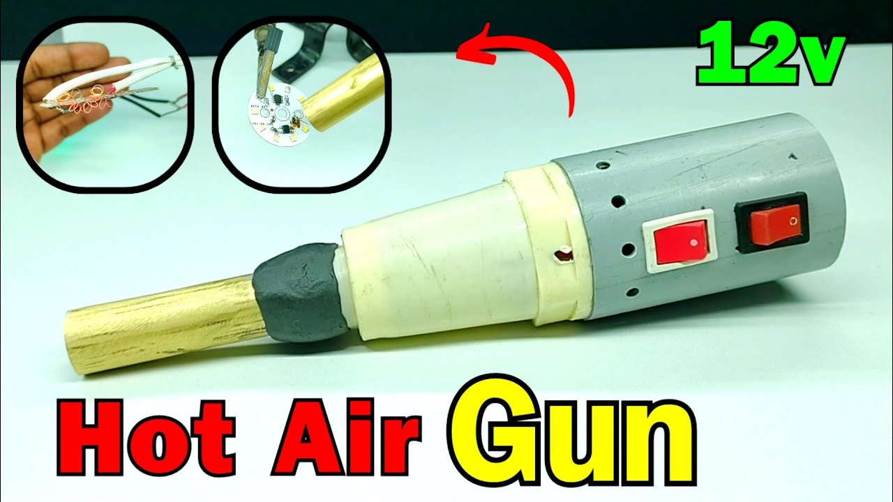 How To Make 12 Volt Hot Air Soldering Gun At Home | Homemade Hot Air ...
