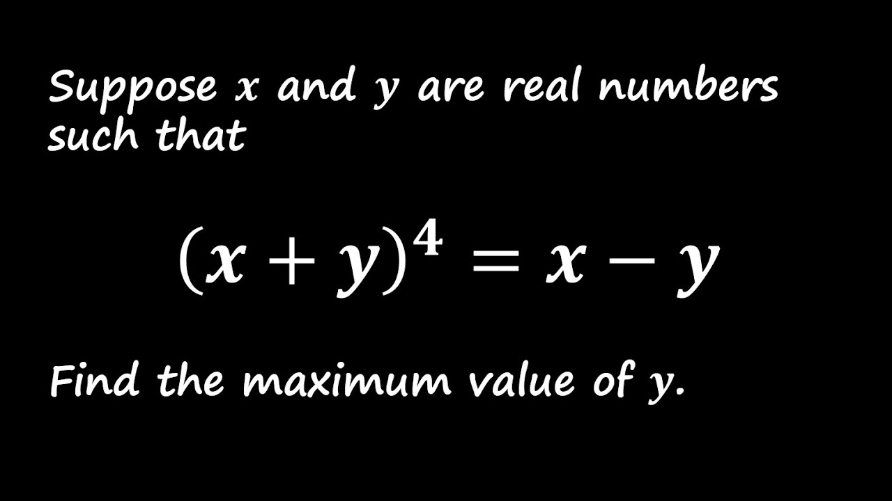 Maximizing y Using Differentiation: Solving (x + y)^4 = x - y - YouTube