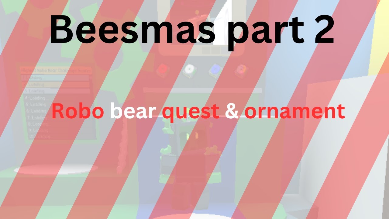 Beesmas Part 2 || Robo Bear Quest and Robo Ornament || Finished One Cub ...