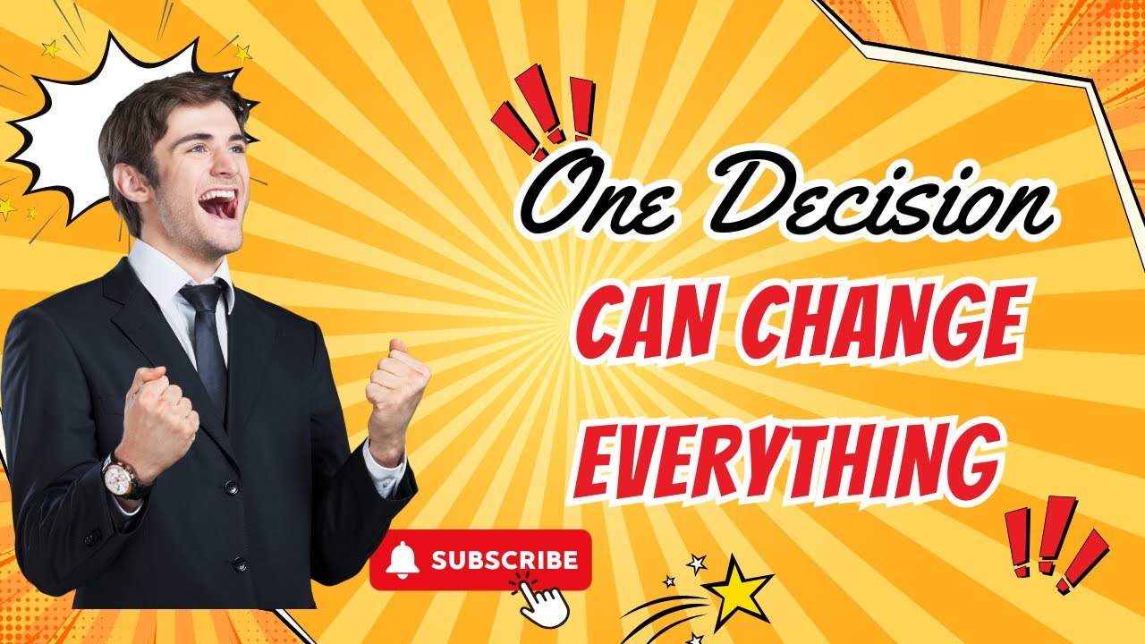 One Decision Can Change Everything - YouTube
