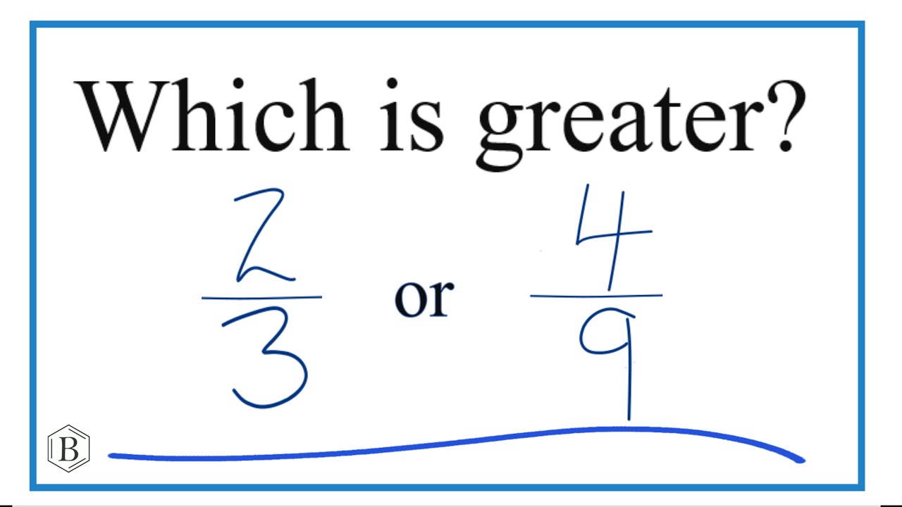 Which Fraction Is Greater 2 3 Or 4 9 YouTube which-fraction-is-greater-2-3-or-4-9-youtube