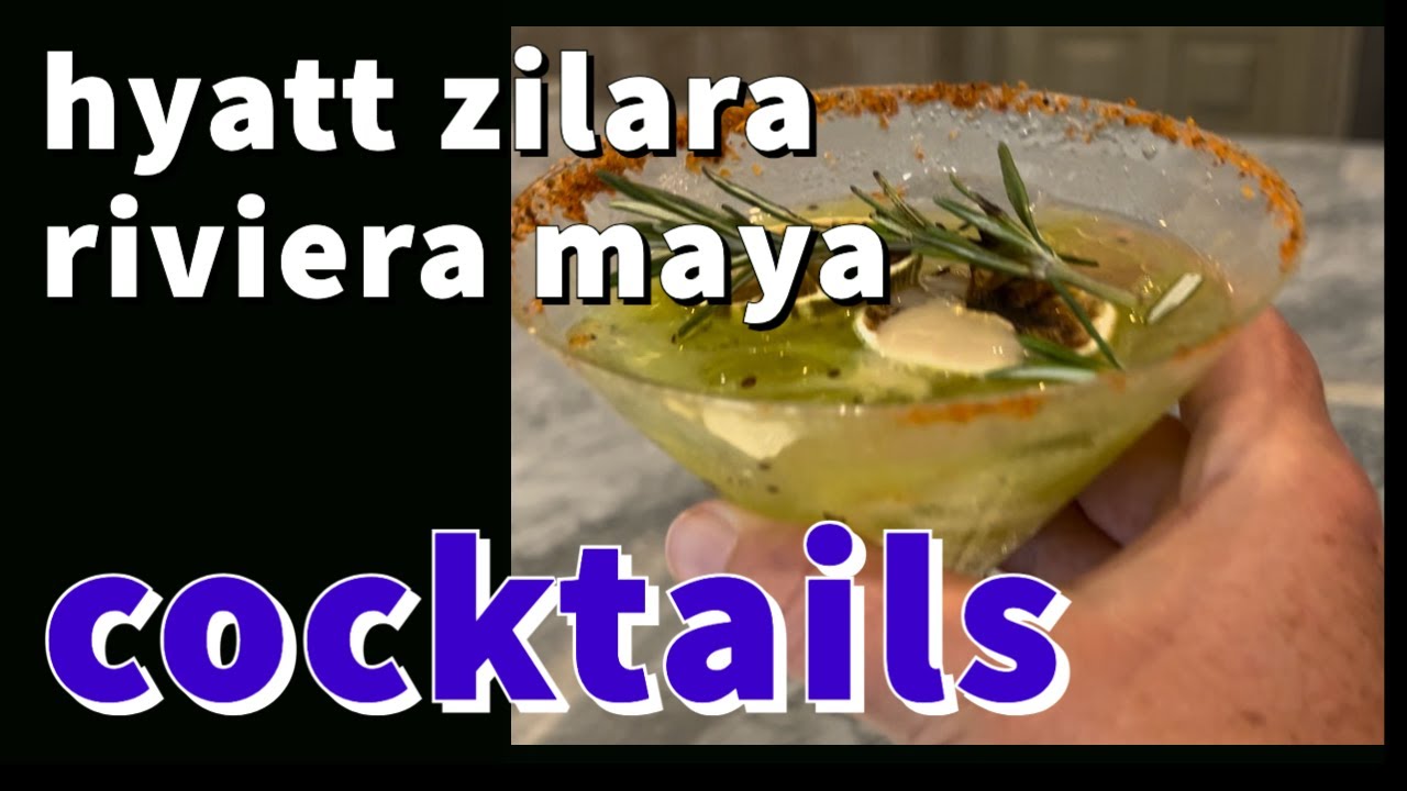 Hyatt Zilara Riviera Maya Cocktails & Mixology! | December 2022 - YouTube