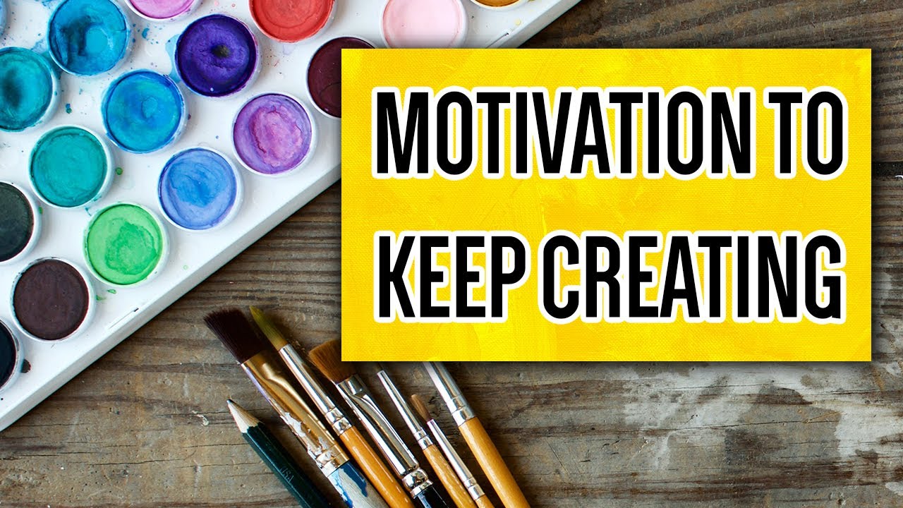 Creative inspiration – Motivation to keep creating - YouTube
