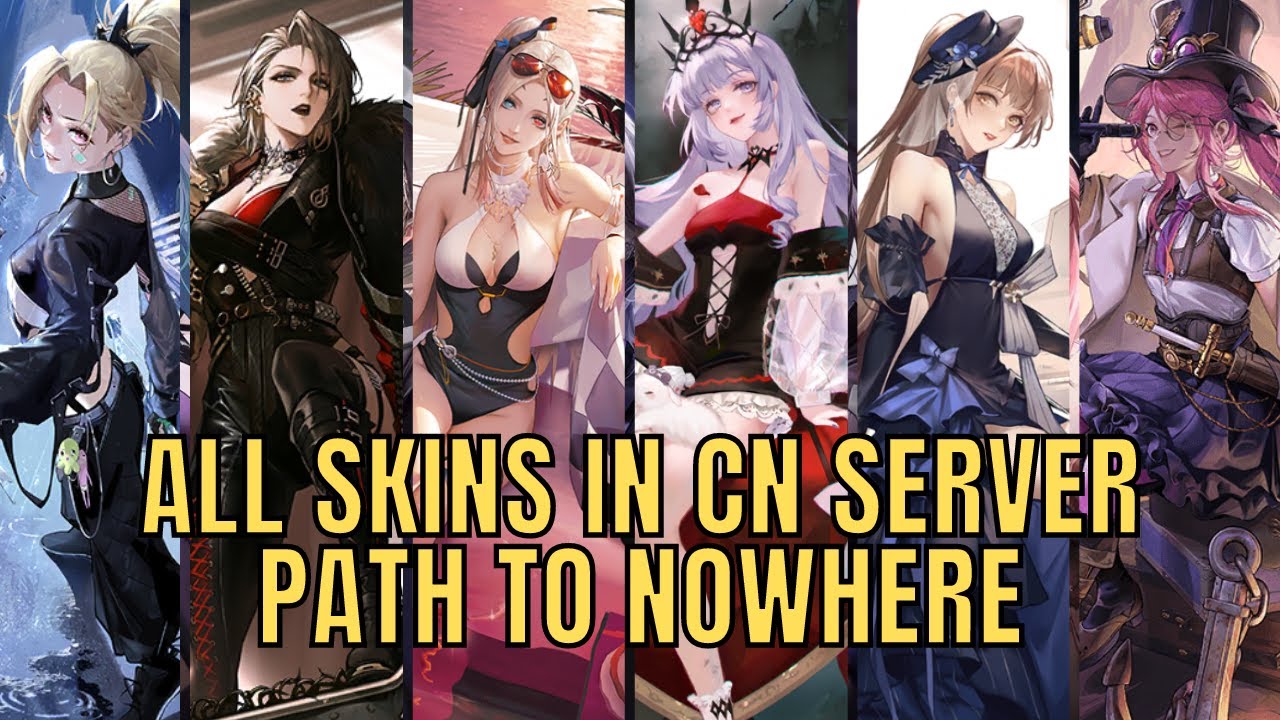 Path To Nowhere Cn All Skins Available In Cn Server Youtube 1787