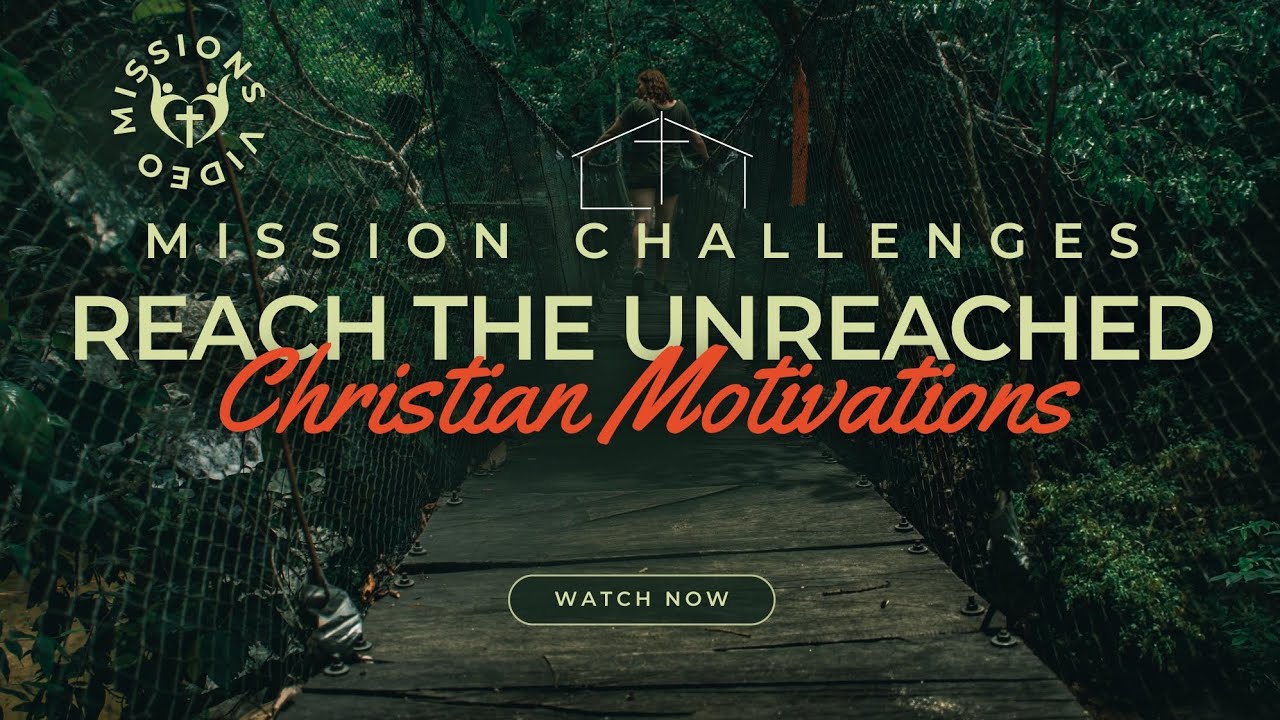 Call to Missions: A Mission Challenge Video // Christian Motivations to ...