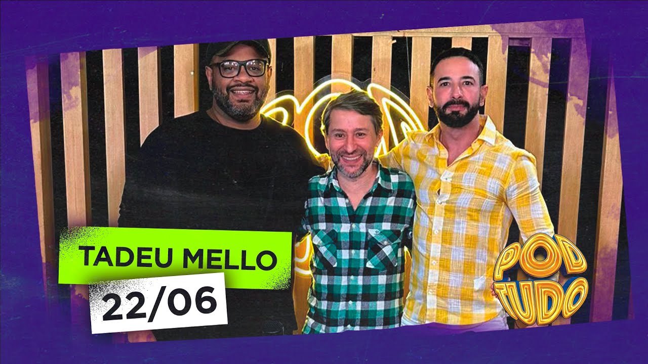 PodTudo Podcast | Episódio Tadeu Mello #16 - YouTube