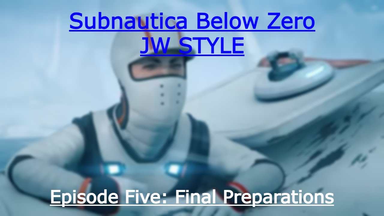 Subnautica Below Zero JW Style | Episode Five: Final Preparations - YouTube