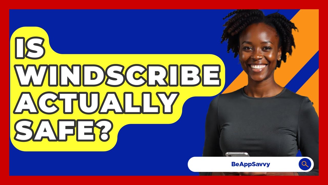 Is Windscribe Actually Safe? - Be App Savvy - YouTube