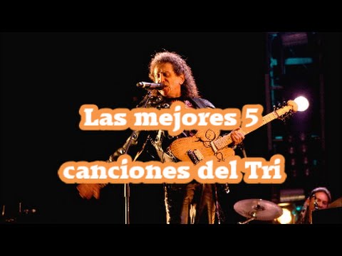 Top: Las 5 mejores canciones del Tri - YouTube
