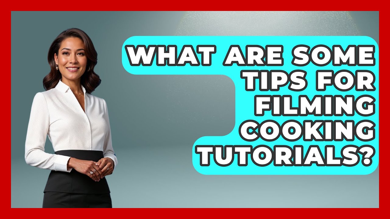 What Are Some Tips for Filming Cooking Tutorials? | The Skillful Chef ...