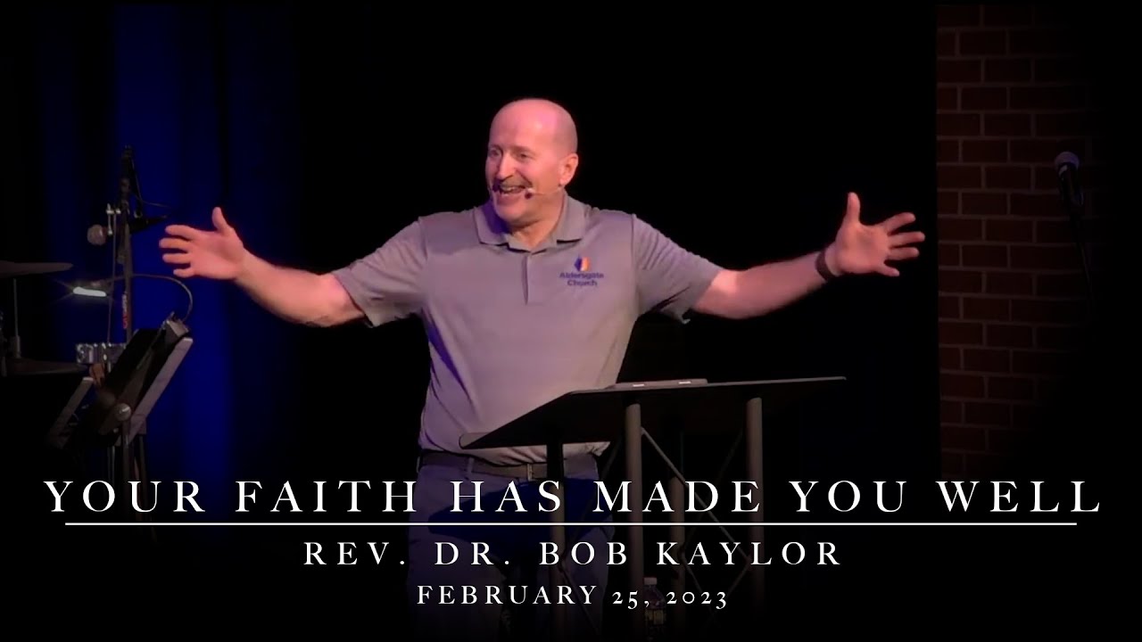 Your Faith Has Made You Well | February 25, 2024 | Rev. Dr. Bob Kaylor ...