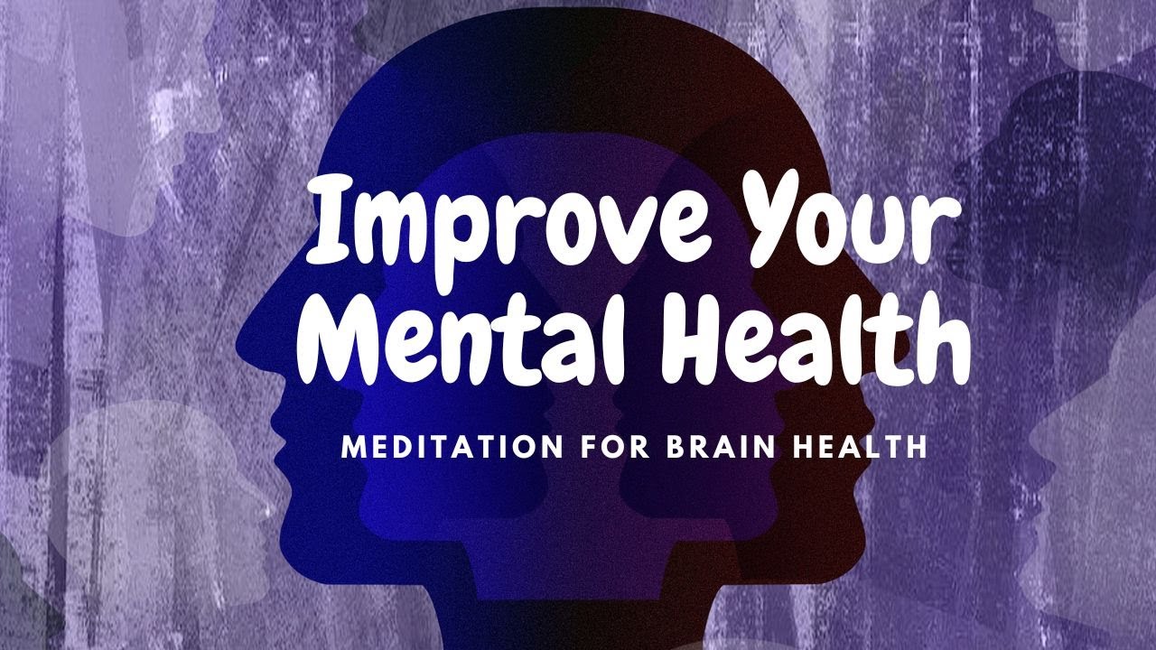 Improve Your Mental Health | Meditation For Brain Health | Brain Power ...