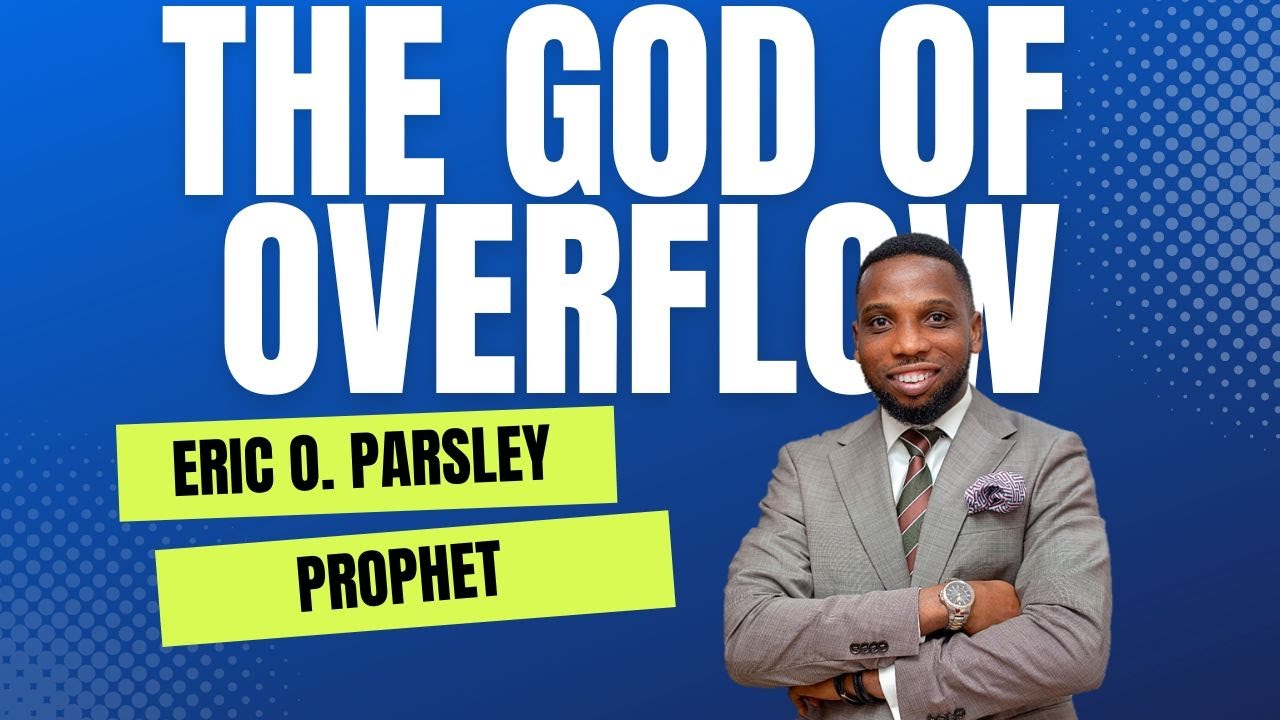 #THE GOD OF OVERFLOW=By Prophet Eric O. Parsley - YouTube