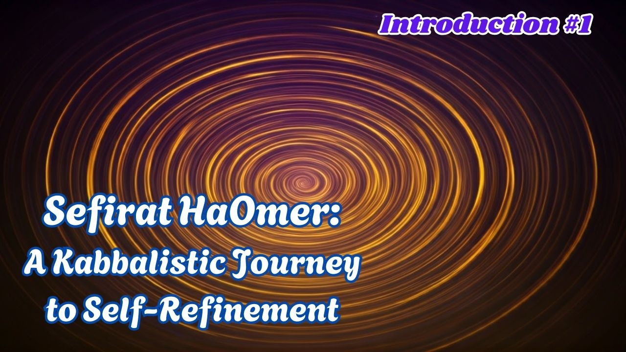 Sefirat HaOmer: A Kabbalistic Journey to Self-Refinement. Introduction #1 - YouTube