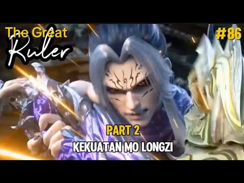 Kekuatan Mo Longzi - Part 2 | The Great Ruler Episode 86 - YouTube