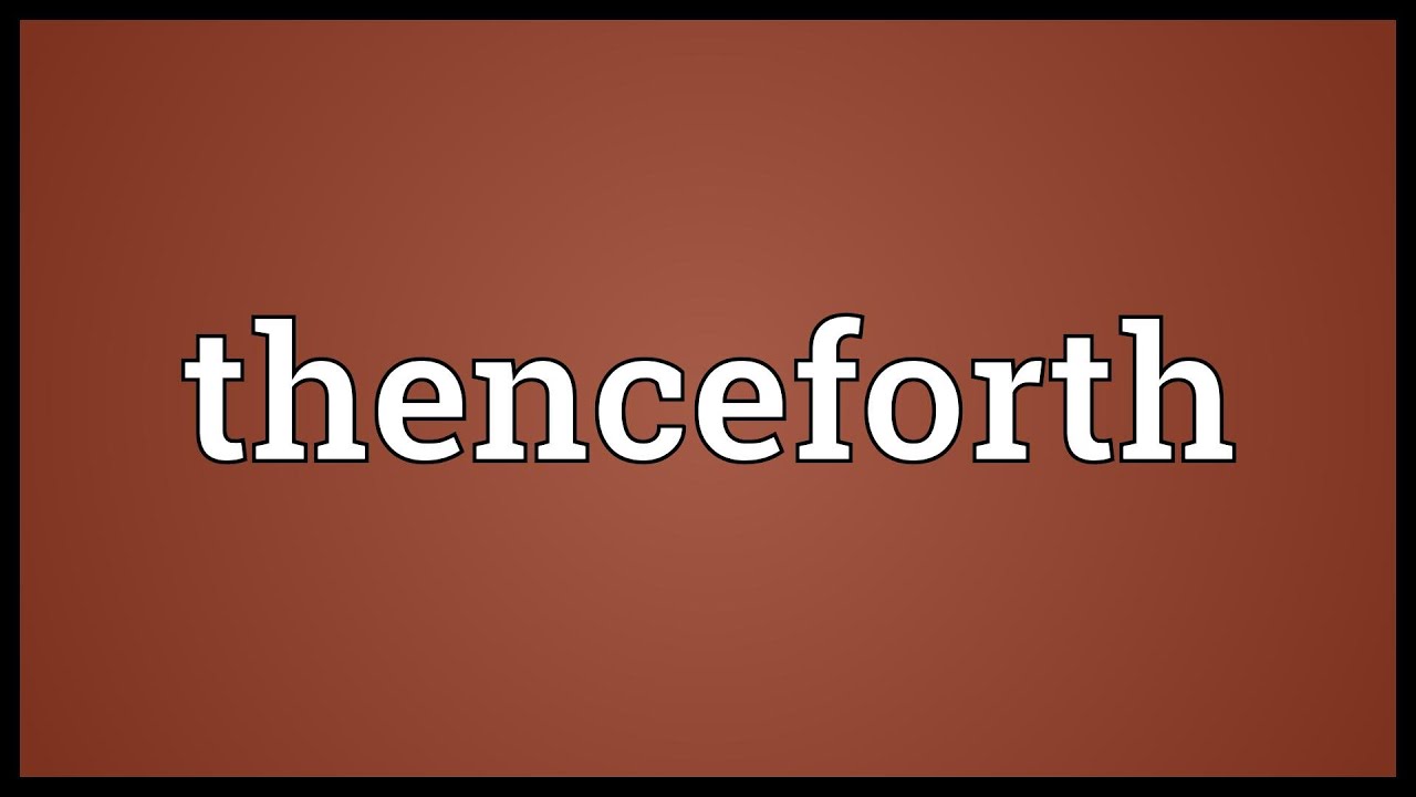 Thenceforth Meaning - YouTube
