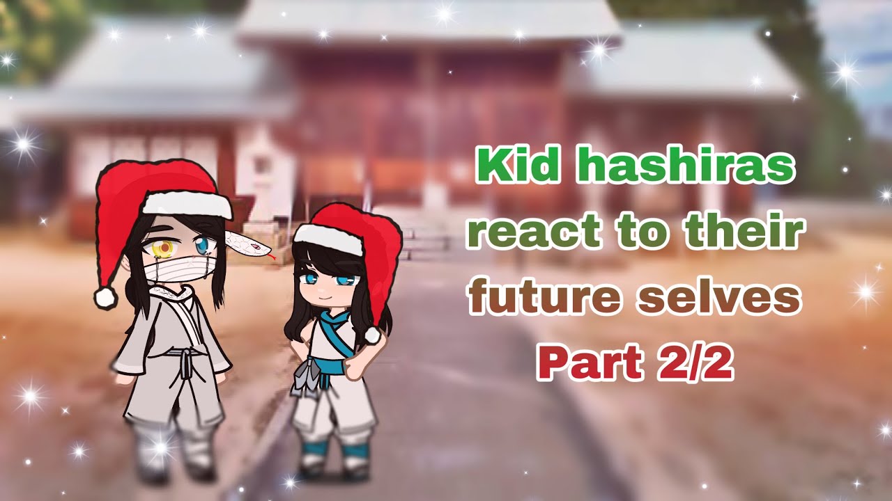 ||Kid hashiras react to their future selves part 2/2||gacha club ...