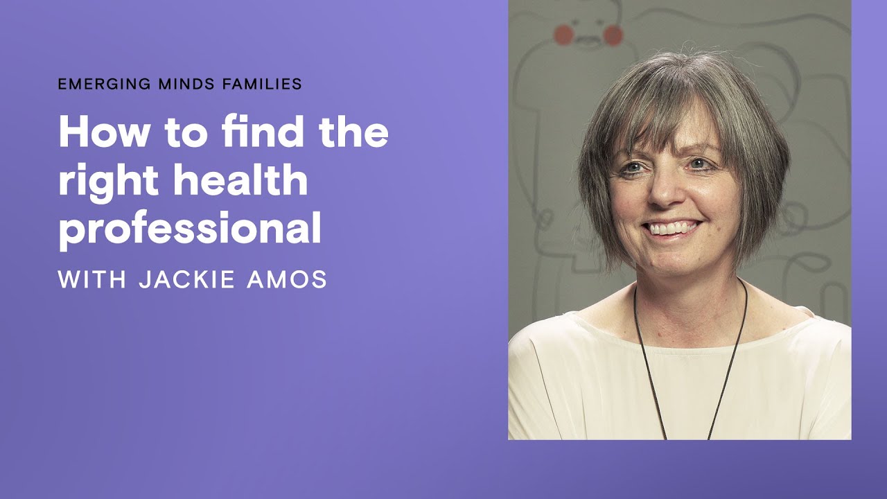 How to find the right health professional | Emerging Minds Families ...