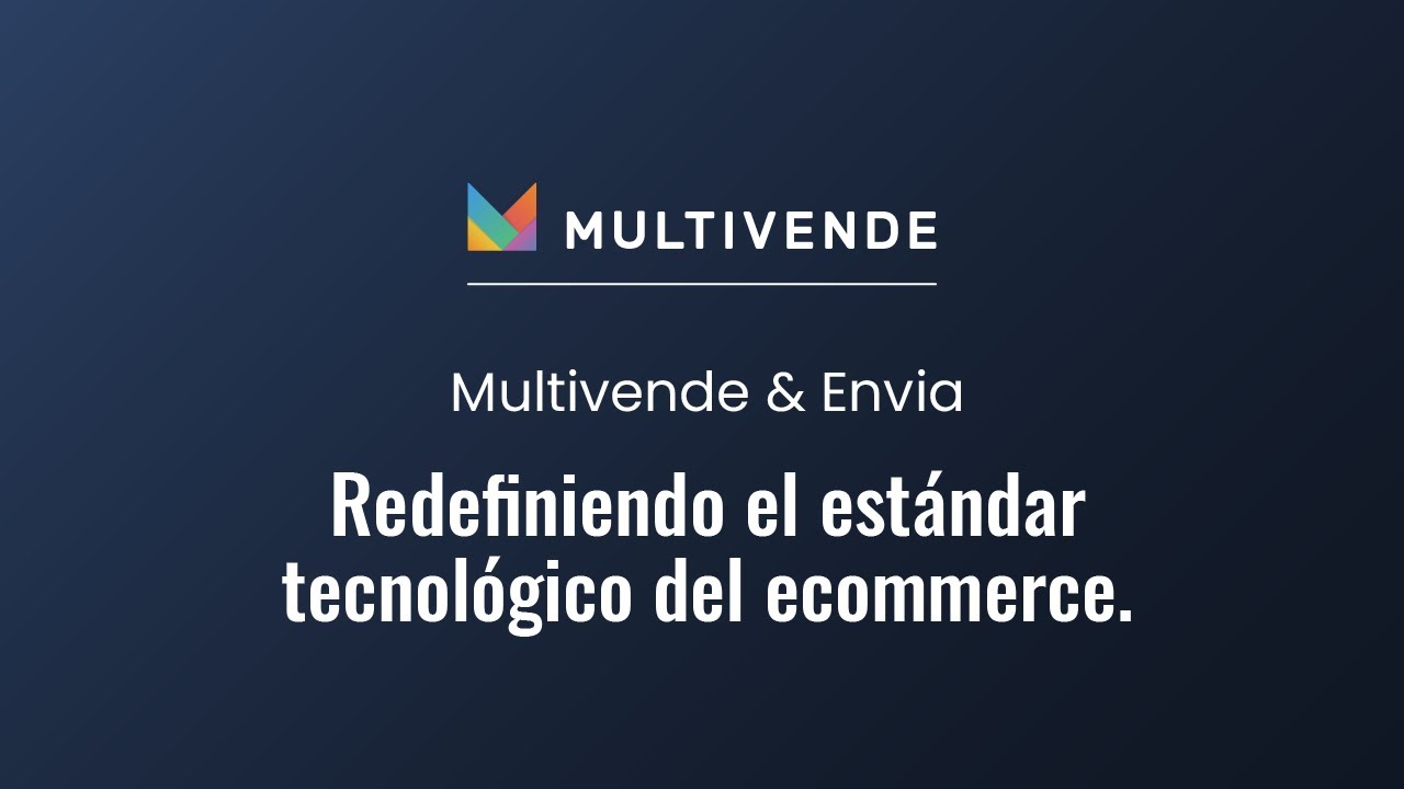 Webinar | Multivende & Envía: Redefiniendo el estándar tecnológico del eCommerce - YouTube