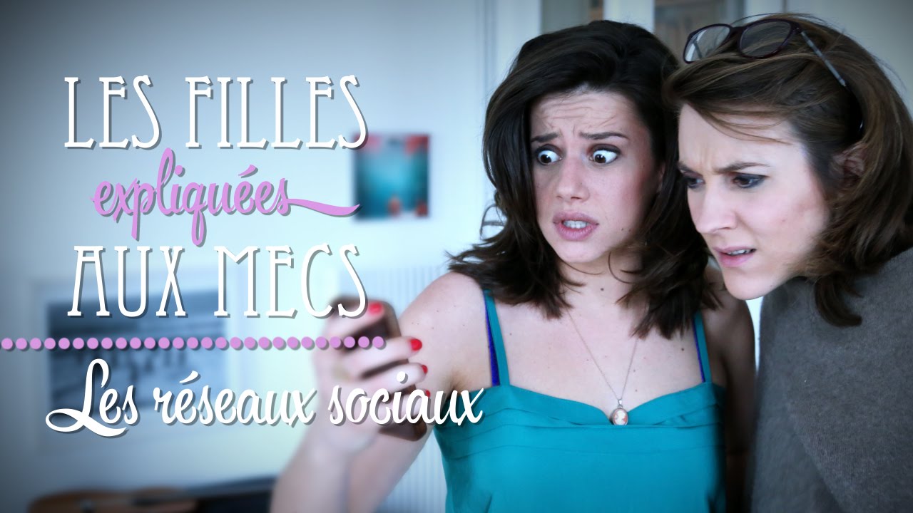 Les Filles Expliquées Aux Mecs Les Réseaux Sociaux Youtube