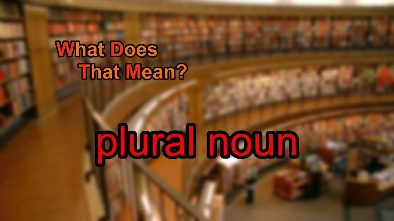 What Does Plural Noun Mean YouTube What Does Plural Noun Mean YouTube