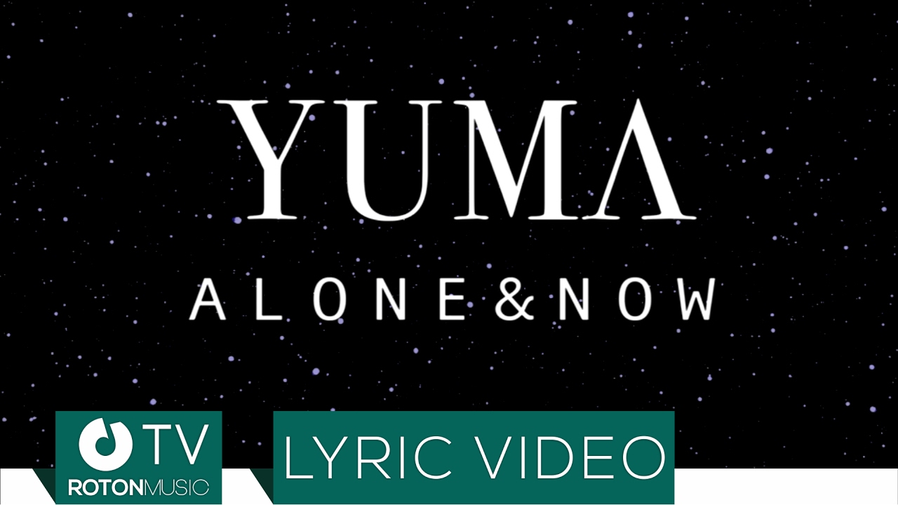 YUMA - Alone & Now (Lyric Video) - YouTube Music