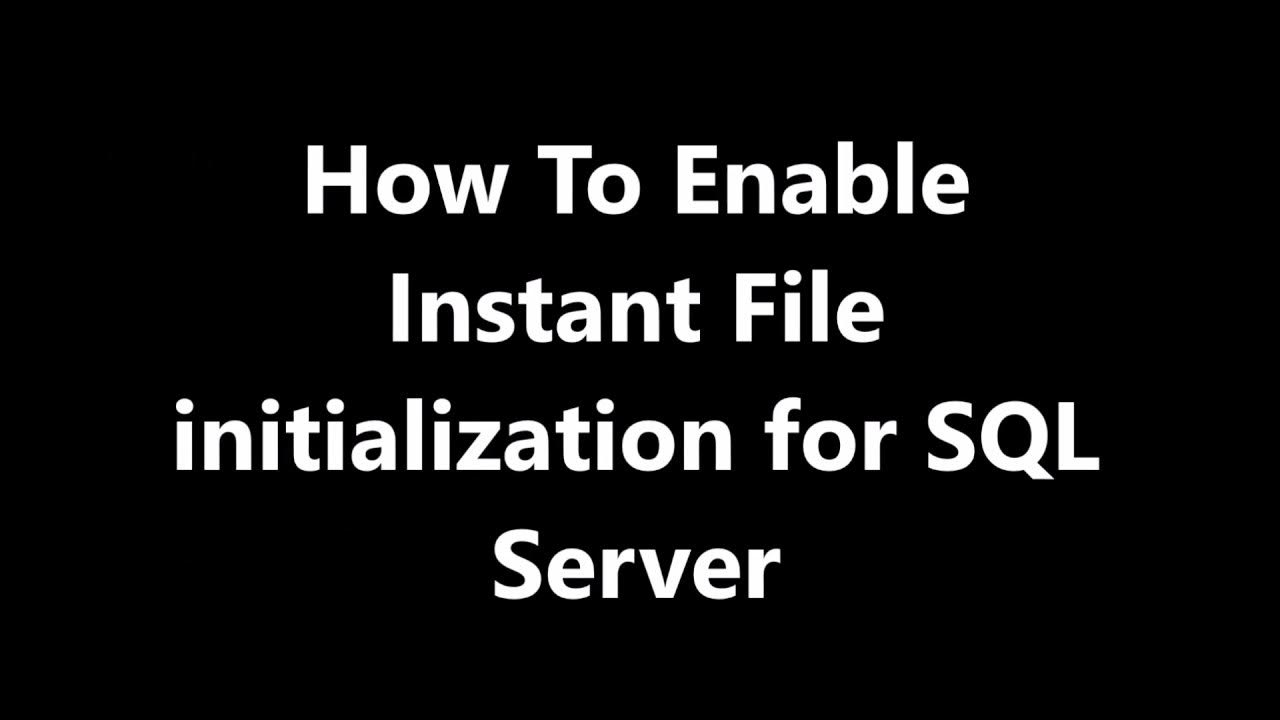 How To Enable Instant File Initialization For Sql Server Youtube