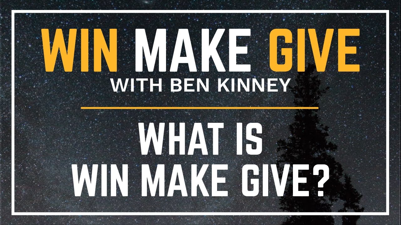 What is WIN MAKE GIVE - YouTube