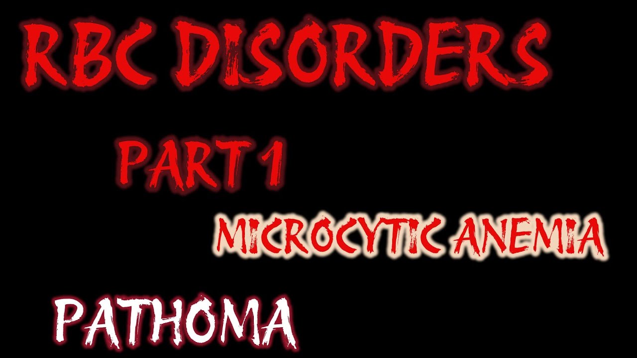 RBC DISORDERS {microcytic anemia} from pathoma - YouTube