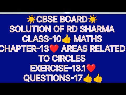 CLASS-10 SOLUTION OF RD SHARMA, CHAPTER-13 AREAS RELATED TO CIRCLES,EXERCISE-13.1,QUESTION -17 ...