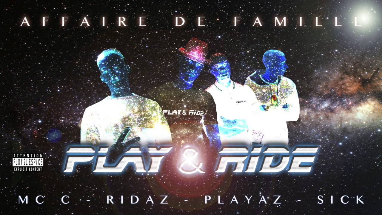 PLAY & RIDE (Mc c - Ridaz - Playaz - Sick) - Affaire de famille - 2015 ...