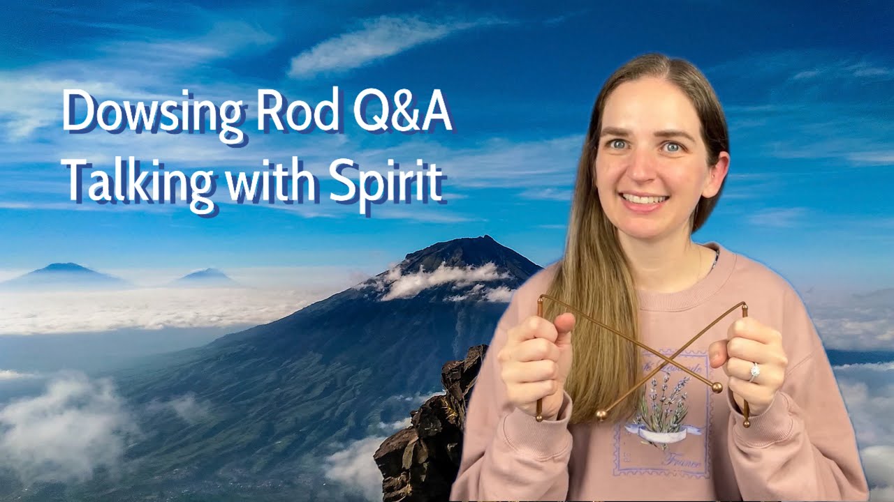 Dowsing Rod Q&A | Talking with Spirit, Questions of the Universe - YouTube