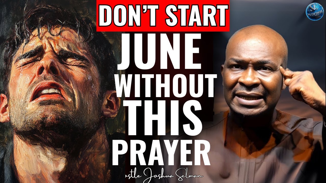 Before You Enter June, Pray This Now | Apostle Joshua Selman - YouTube