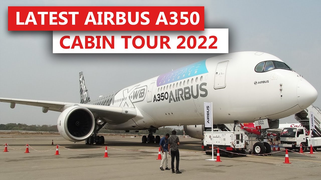 Exclusive Airbus A350 Cabin tour 2022 : Features , Specifications ...